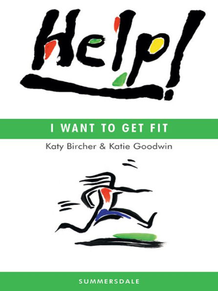 Help! I Want to Get Fit by Katy Bircher, Katie Goodwin | eBook | Barnes ...