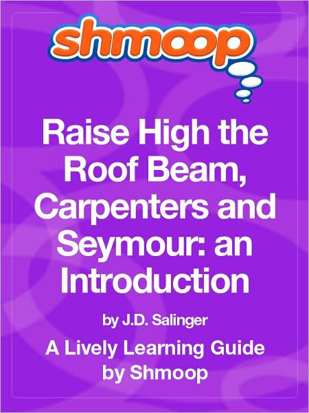 Raise High the Roof Beam, Carpenters and Seymour: An Introduction ...