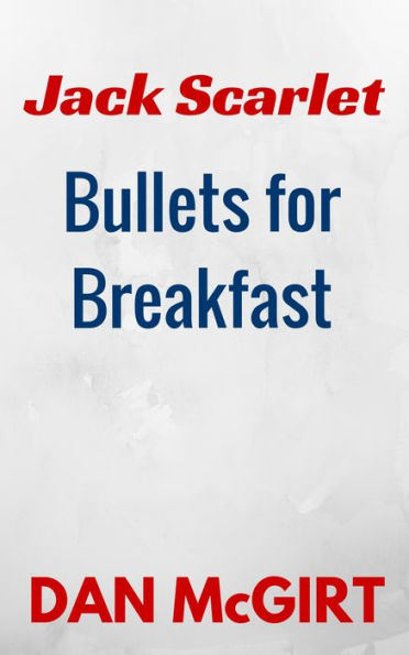 Bullets for Breakfast by Dan McGirt | eBook | Barnes & Noble®