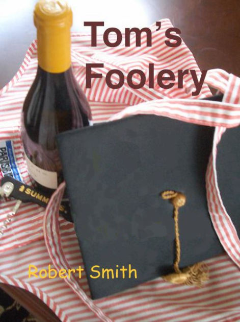 Tom's Foolery by Robert Smith | eBook | Barnes & Noble®