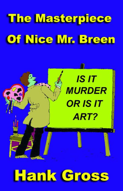The Masterpiece of Nice Mr. Breen by Hank Gross | eBook | Barnes & Noble®