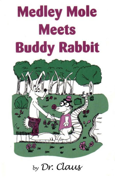 Medley Mole Meets Buddy Rabbit by Dr. Claus | eBook | Barnes & Noble®