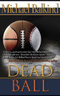 Dead Ball by Michael Balkind | eBook | Barnes & Noble®