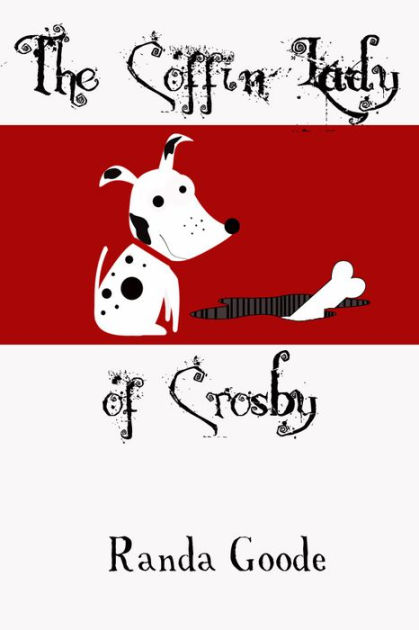 The Coffin Lady of Crosby by Randa Goode | eBook | Barnes & Noble®