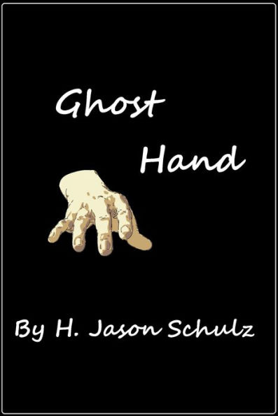 Ghost Hand by H Jason Schulz | eBook | Barnes & Noble®