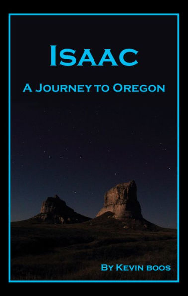 Isaac: A Journey to Oregon by Kevin Boos | eBook | Barnes & Noble®