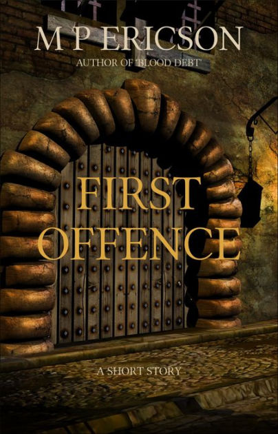 First Offence by M P Ericson | eBook | Barnes & Noble®
