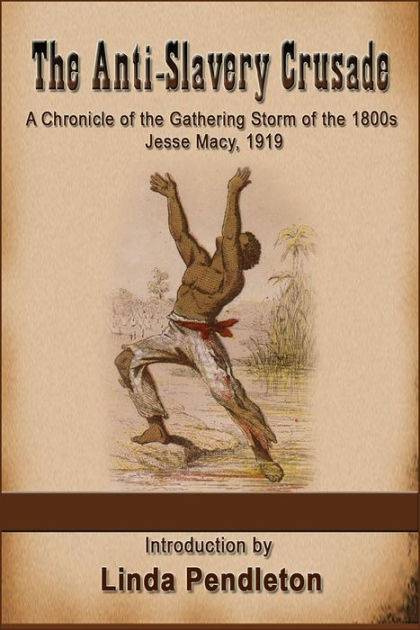 The Anti-Slavery Crusade of the Gathering Storm of the 1800s, Jesse ...