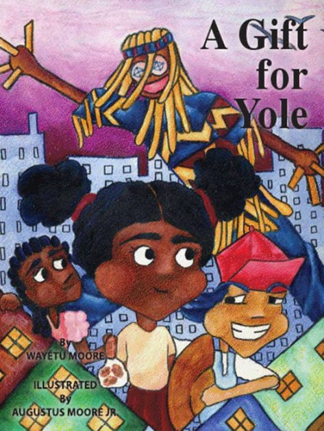 A Gift for Yole by Wayétu Moore | eBook | Barnes & Noble®