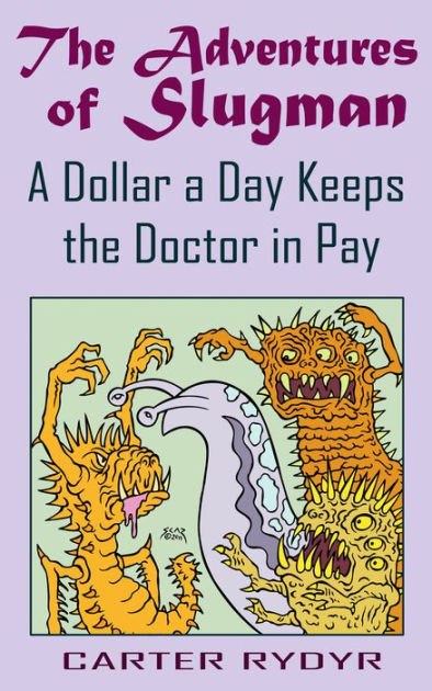 The Adventures of Slugman: A Dollar A Day Keeps The Doctor In Pay by ...