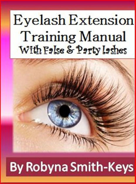 Eyelash Extensions Training Manual with False and Party Lashes by ...