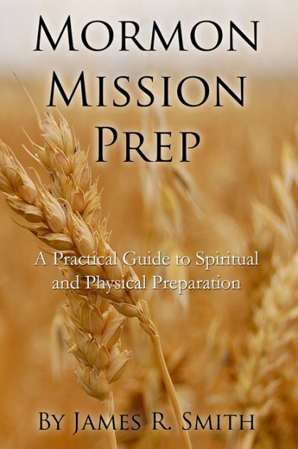 Mormon Mission Prep: A Practical Guide to Spiritual and Physical ...