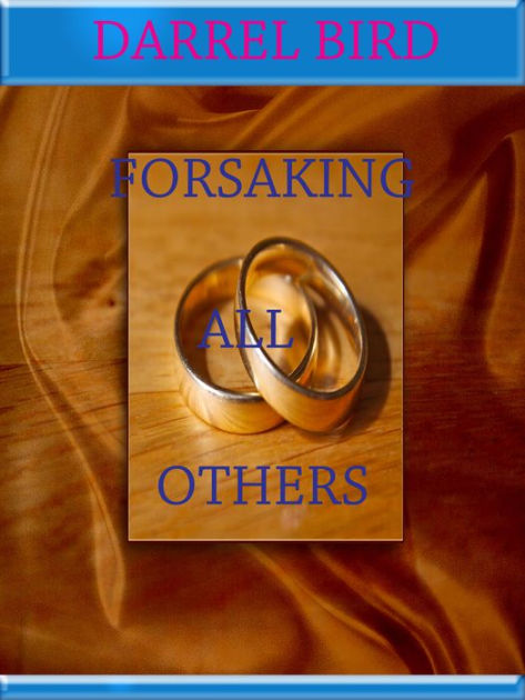 Forsaking All Others by Darrel Bird | eBook | Barnes & Noble®