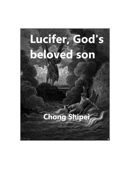Lucifer, God's beloved son by Chong Shipei | eBook | Barnes & Noble®