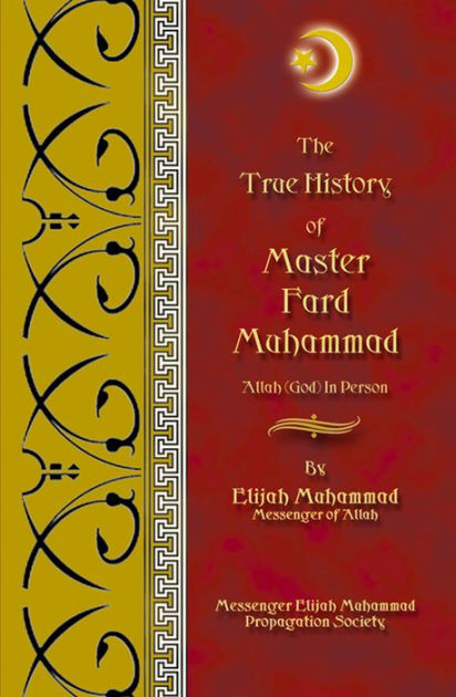 The True History of Master Fard Muhammad - Allah (God) In Person by ...