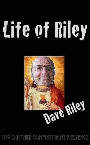 Life of Riley by Dave Riley | eBook | Barnes & Noble®