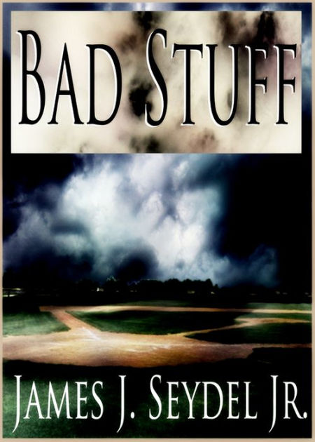 Bad Stuff by James J Seydel Jr | eBook | Barnes & Noble®
