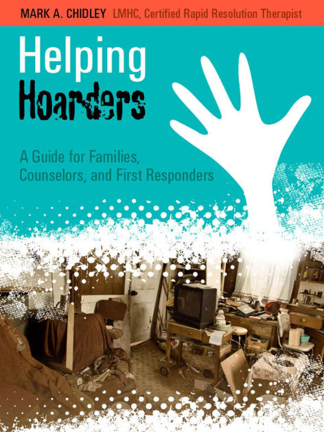 Helping Hoarders A Guide for Families, Counselors, and First Responders ...