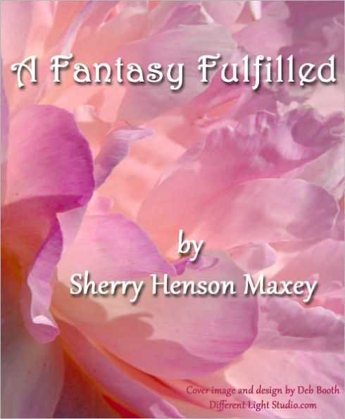 A Fantasy Fulfilled by Sherry Maxey | eBook | Barnes & Noble®