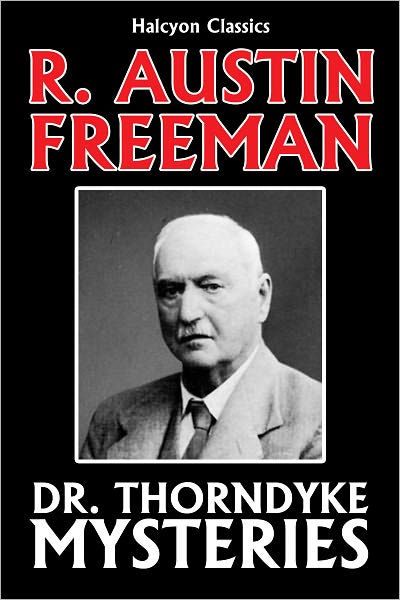 The Dr. Thorndyke Mystery Collection by R. Austin Freeman by R. Austin ...