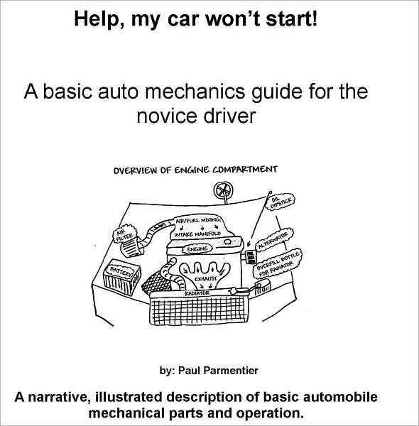 Help! My Car Won't Start- A Basic Auto Mechanics Guide for the Novice ...