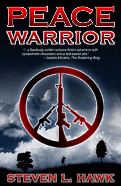 Peace Warrior, Book 1 of the Peace Warrior Trilogy by Steven L. Hawk ...