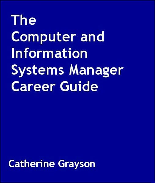 The Computer and Information Systems Manager Career Guide by Catherine ...