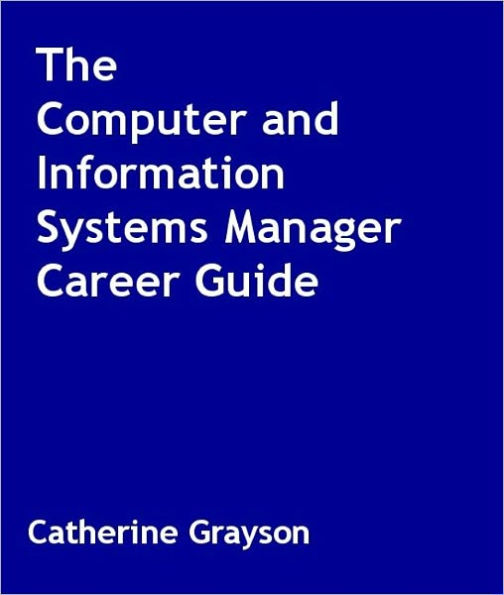 The Computer and Information Systems Manager Career Guide by Catherine ...