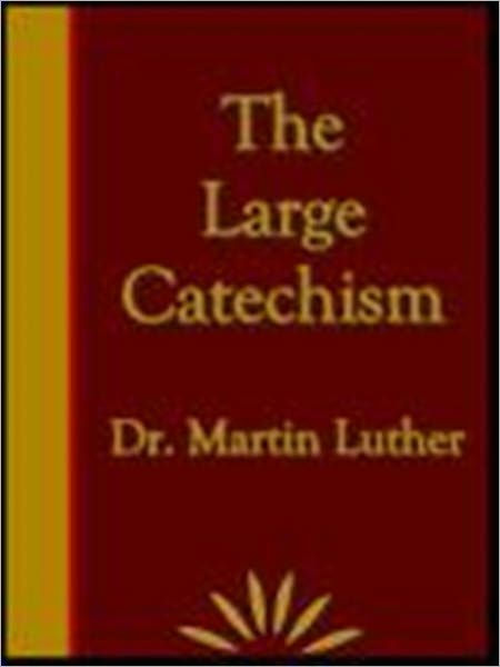 The Large Catechism by Martin Luther, Paperback | Barnes & Noble®