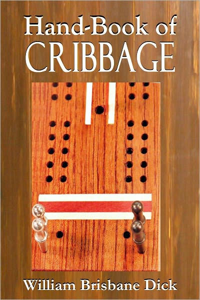 HAND-BOOK of CRIBBAGE Containing Full Directions for Playing All the ...