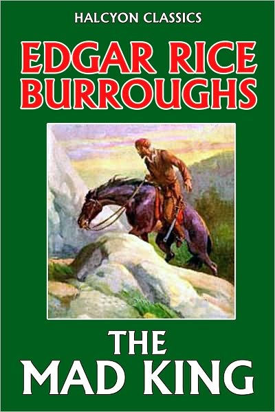 The Mad King by Edgar Rice Burroughs by Edgar Rice Burroughs | eBook ...