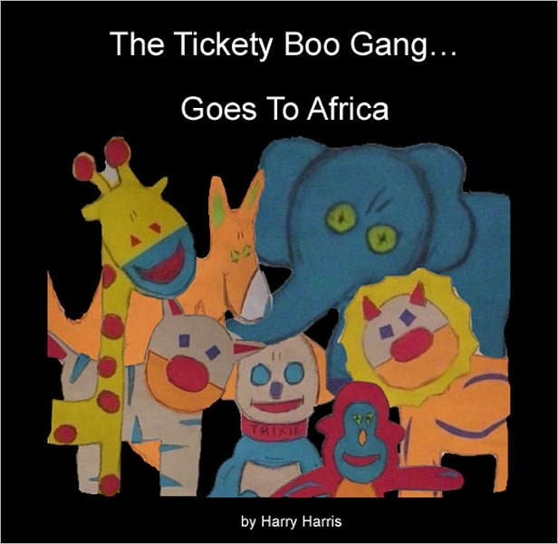 THE TICKETY BOO GANG… GOES TO AFRICA by Harry Harris | eBook | Barnes ...