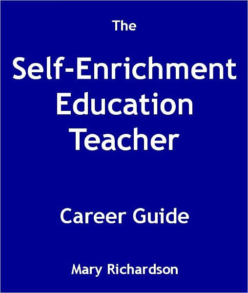 The Self-Enrichment Education Teacher Career Guide by Mary Richardson ...