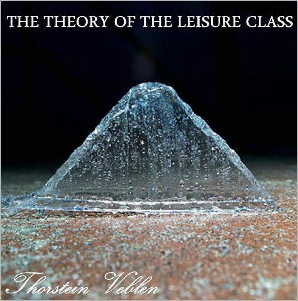 THE THEORY OF THE LEISURE CLASS by Thorstein Veblen | eBook | Barnes ...
