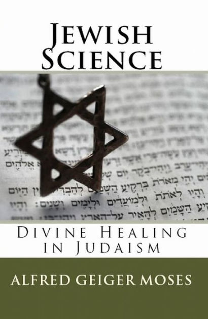 Jewish Science: Divine Healing in Judaism (Edited with a new ...