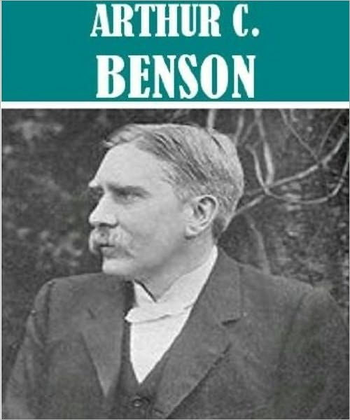 The Essential Arthur C. Benson Collection (14 books) by Arthur C ...
