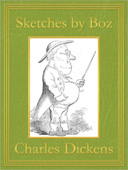 Sketches by Boz: Premium Edition (Unabridged and Illustrated) [Optimized for Nook and Sony ...
