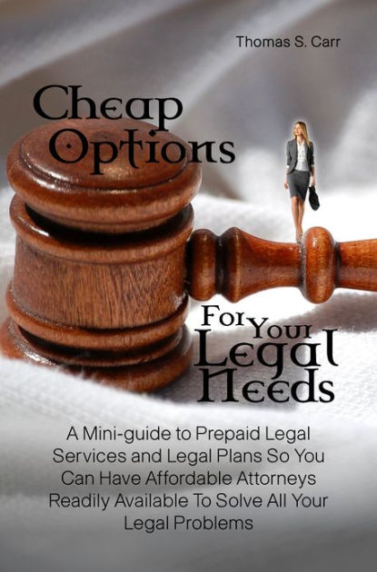 Cheap Options For Your Legal Needs:A Mini-guide to Prepaid Legal ...