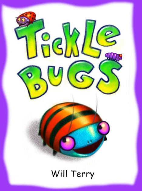 Tickle Bugs by Will Terry | eBook | Barnes & Noble®
