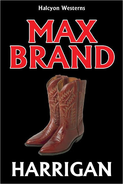 Harrigan by Max Brand by Max Brand | eBook | Barnes & Noble®