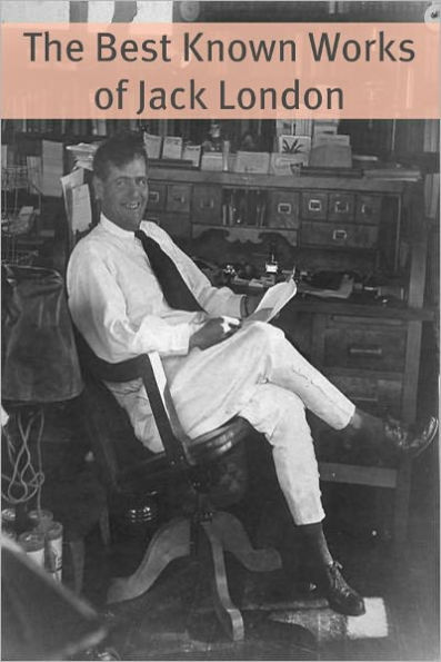 The Essential Works of Jack London (Seven Novels with Jack London ...