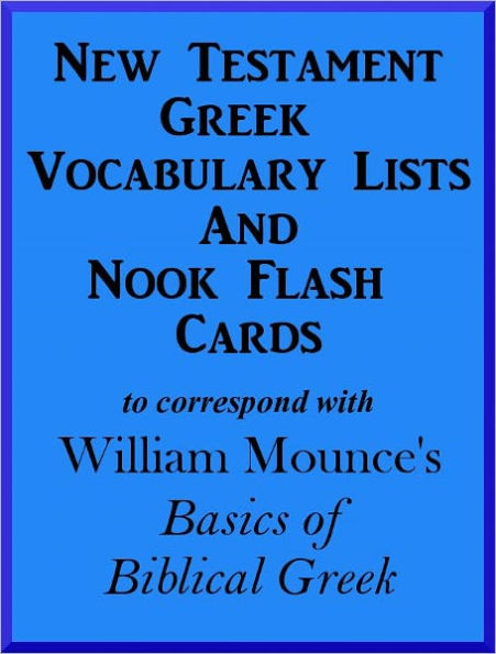 New Testament Greek Vocabulary Lists And Nook Flash Cards to correspond ...