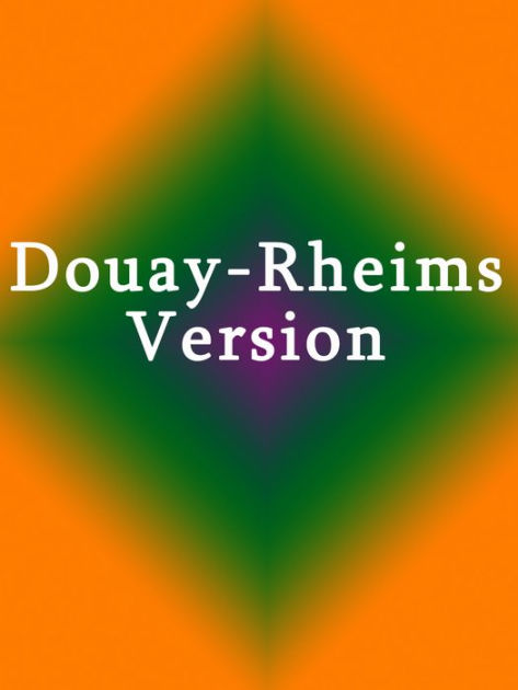 Bible - Douay-Rheims Version (Catholic Bible) by Douay-Rheims | eBook ...