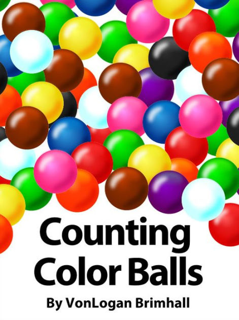Counting Color Balls by Vonlogan Brimhall, Kari Brimhall | eBook ...