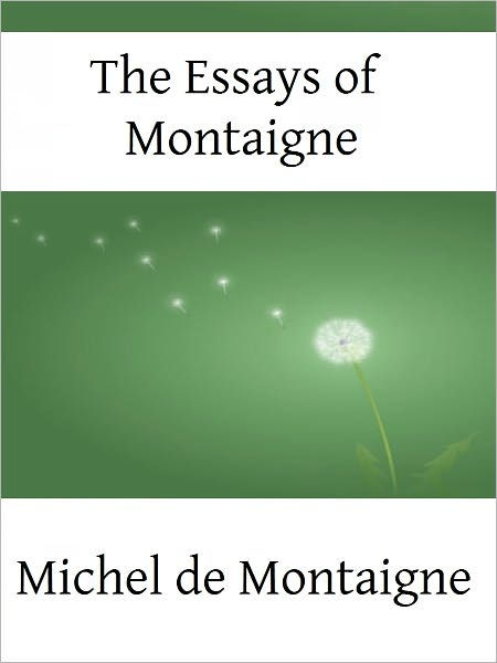 The Essays of Montaigne by Michel de Montaigne | eBook | Barnes & Noble®