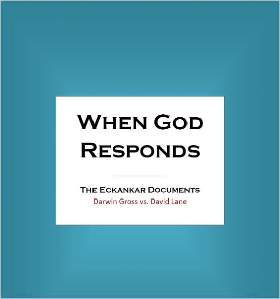 When God Responds: The Eckankar Documents--Darwin Gross vs. David Lane ...