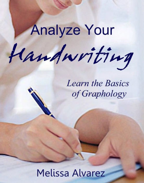 Analyze Your Handwriting: Learn the Basics of Graphology by Melissa ...