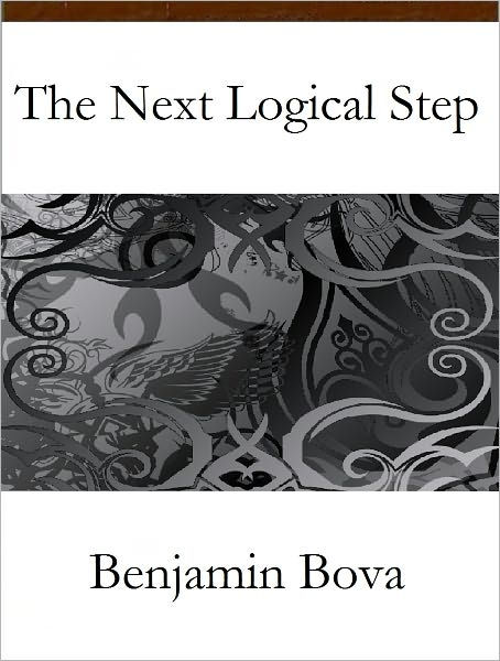 The Next Logical Step by Ben Bova | NOOK Book (eBook) | Barnes & Noble®