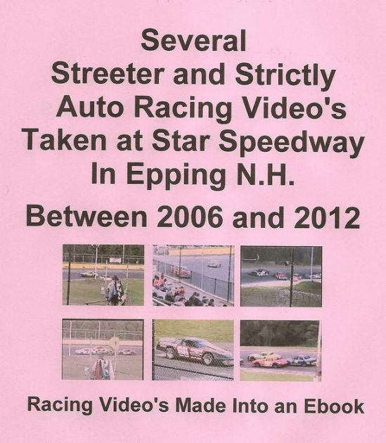 Strictly and Streeter Auto Racing Video's Taken at Star Speedway in ...