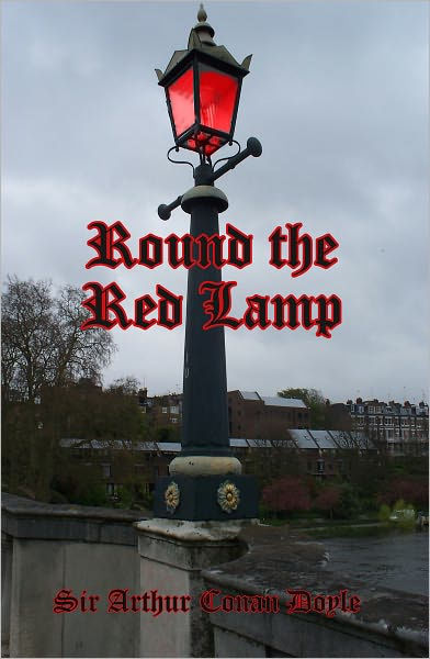 Round the Red Lamp by Arthur Conan Doyle, Paperback | Barnes & Noble®